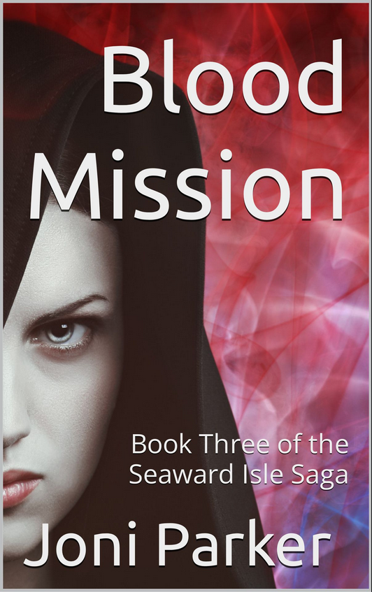Blood Mission: Book Three of the Seaward Isle Saga by Joni Parker ...