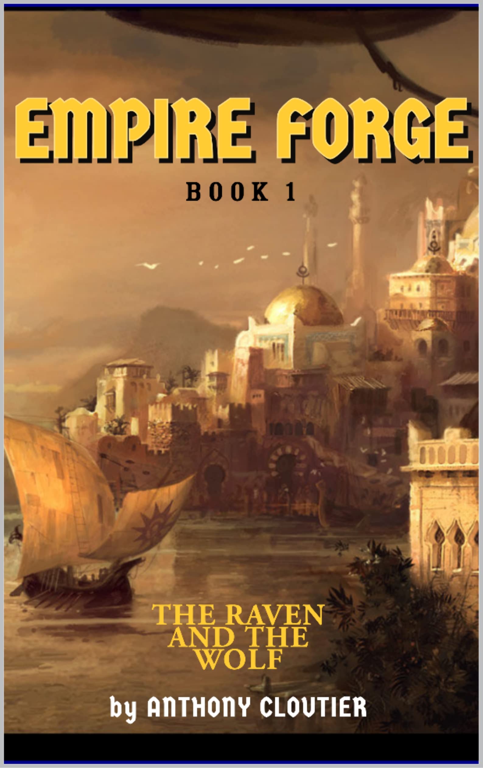 Empire Forge: Book 1: The Raven and the Wolf by Anthony Cloutier ...