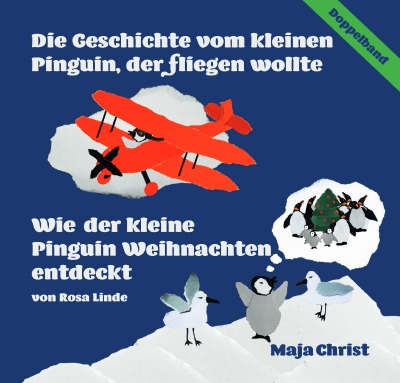 Doppelband: Die Geschichte vom kleinen Pinguin, der fliegen wollte ...