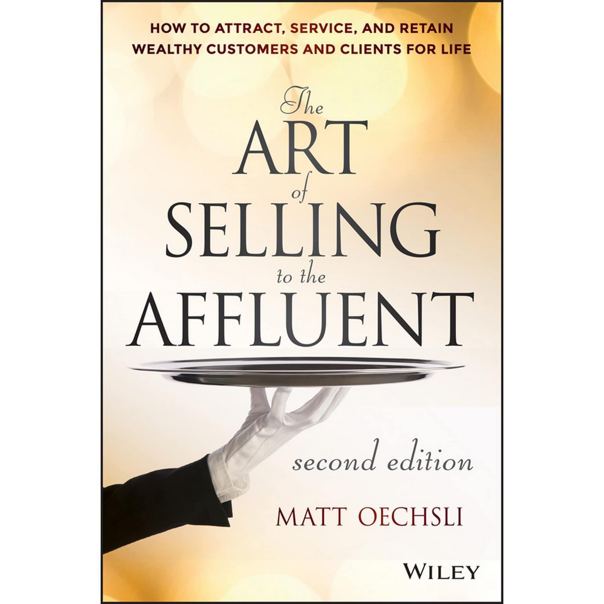 The Art of Selling to the Affluent: How to Attract, Service, and Retain ...