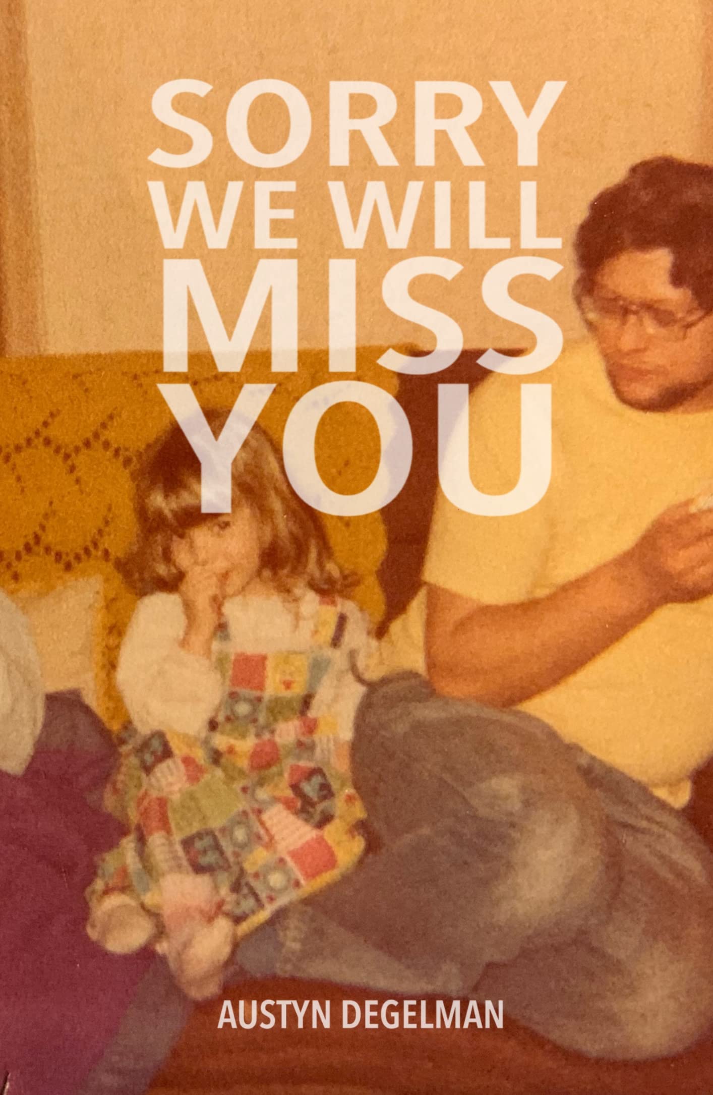 Sorry We Will Miss You by Austyn Degelman | Goodreads