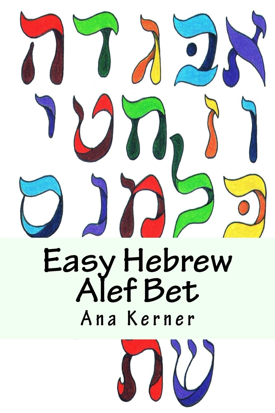 Easy Hebrew Alef Bet: And Basic Reader by Ana T Kerner | Goodreads