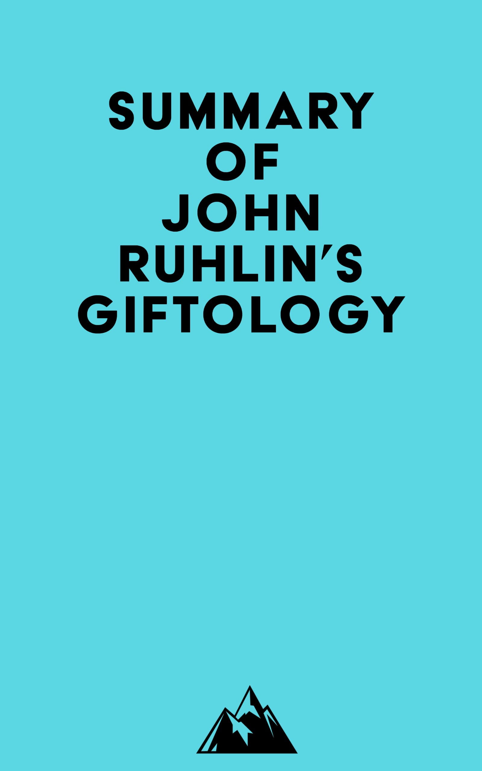 Summary of John Ruhlin's Giftology by Everest Media | Goodreads