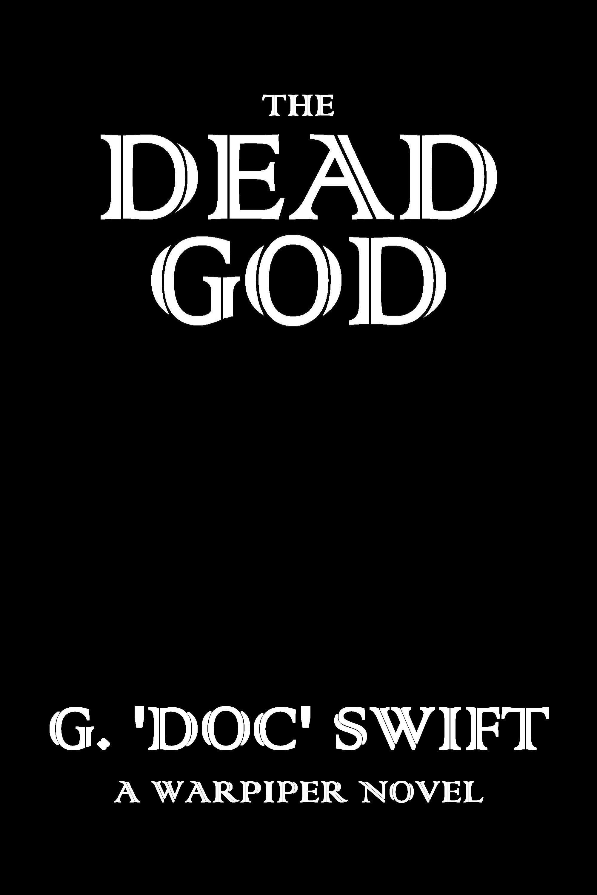 The Dead God (Warpiper #3) by G. 'Doc' Swift | Goodreads