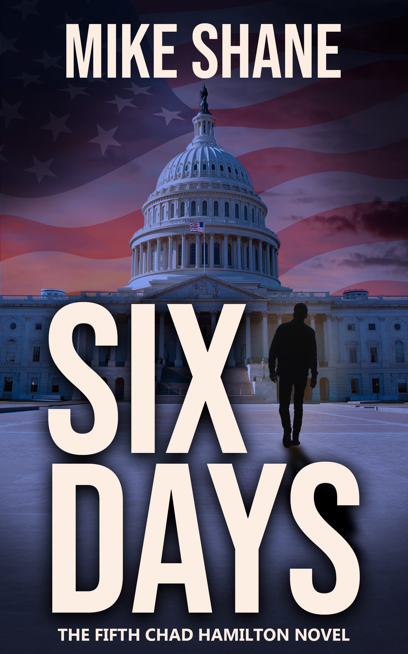 Six Days (Chad Hamilton Suspense Book 5) by Mike Shane | Goodreads