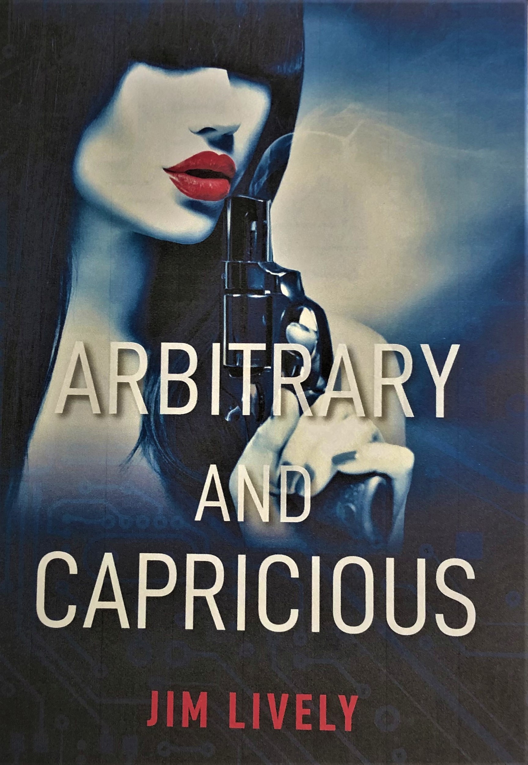 Arbitrary and Capricious by Jim Lively | Goodreads