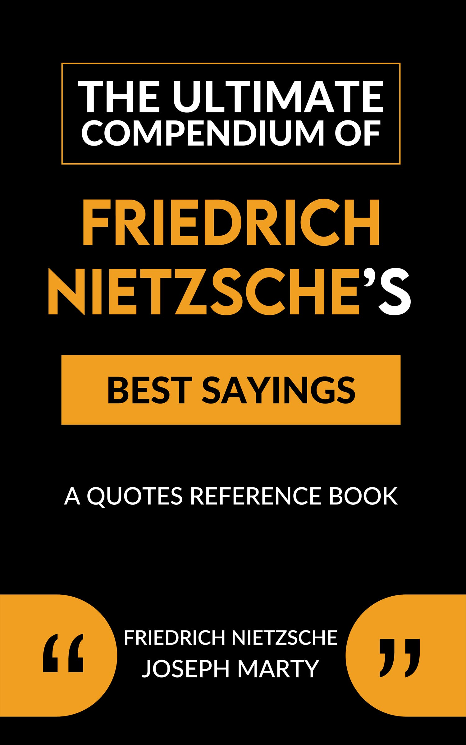The Ultimate Compendium Of Friedrich Nietzsche's Best Sayings: A Quotes ...