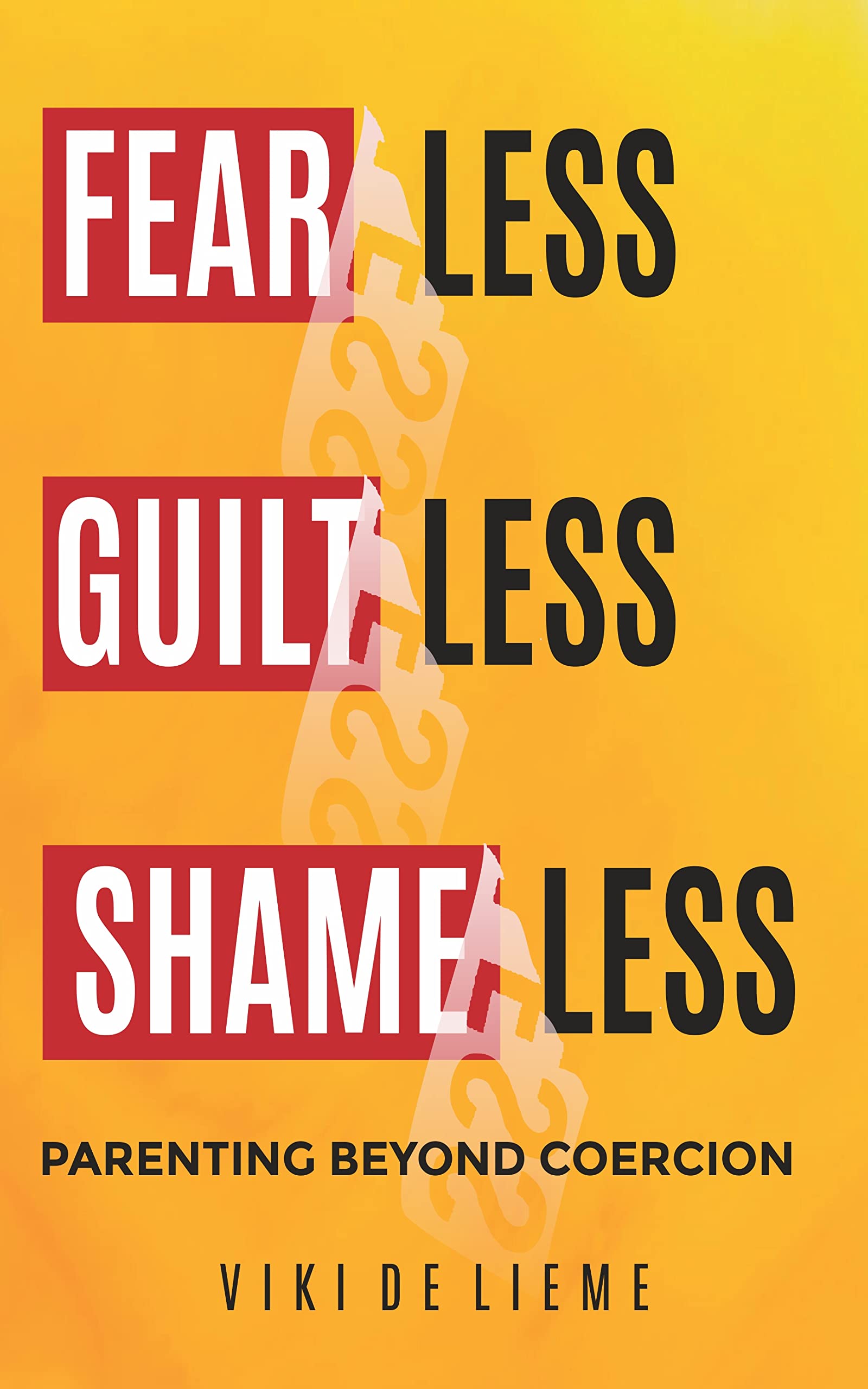 Fearless, Guiltless, Shameless - Parenting Beyond Coercion : The ...