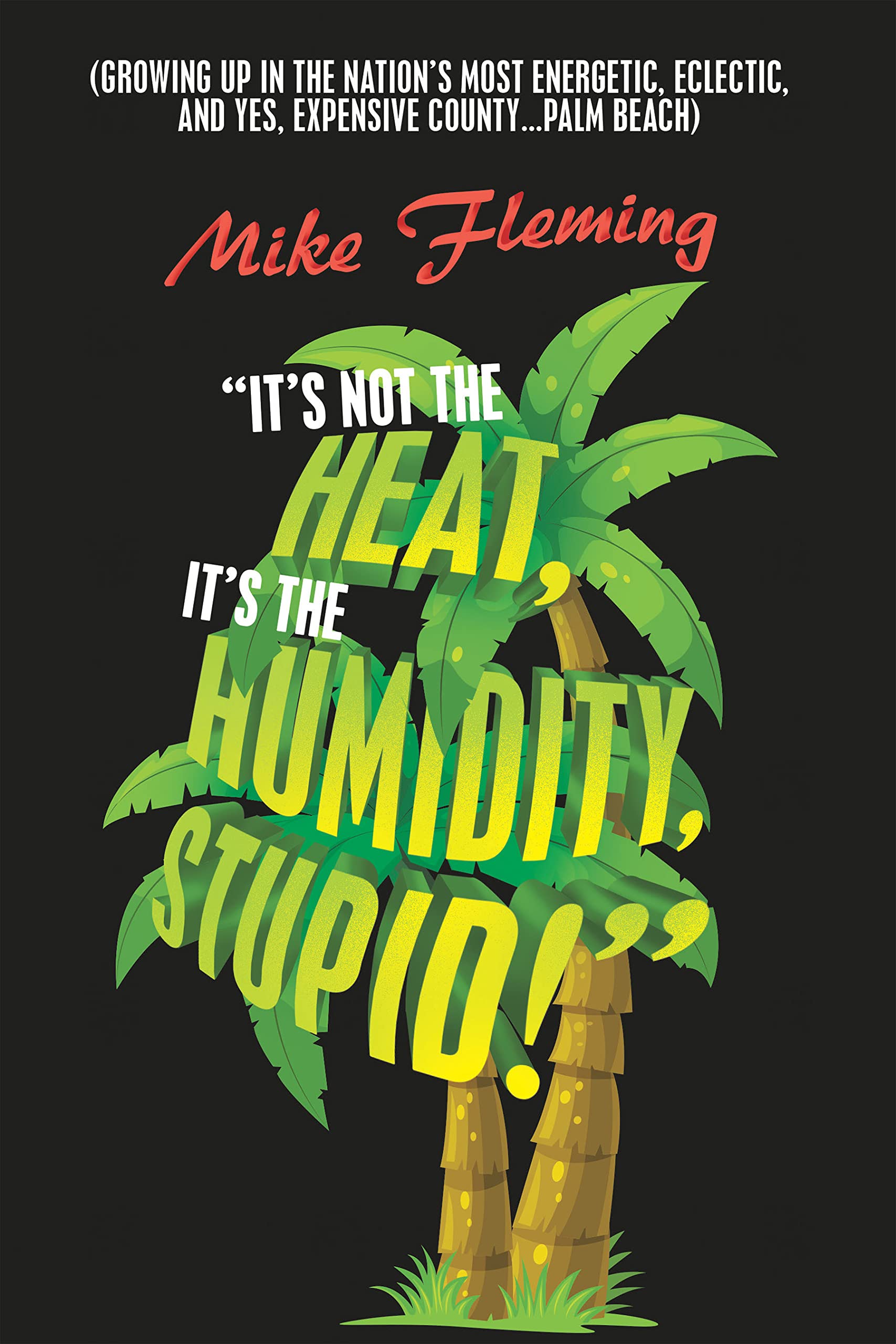 “It’s Not the Heat, It’s the Humidity, Stupid!”: by Mike Fleming ...