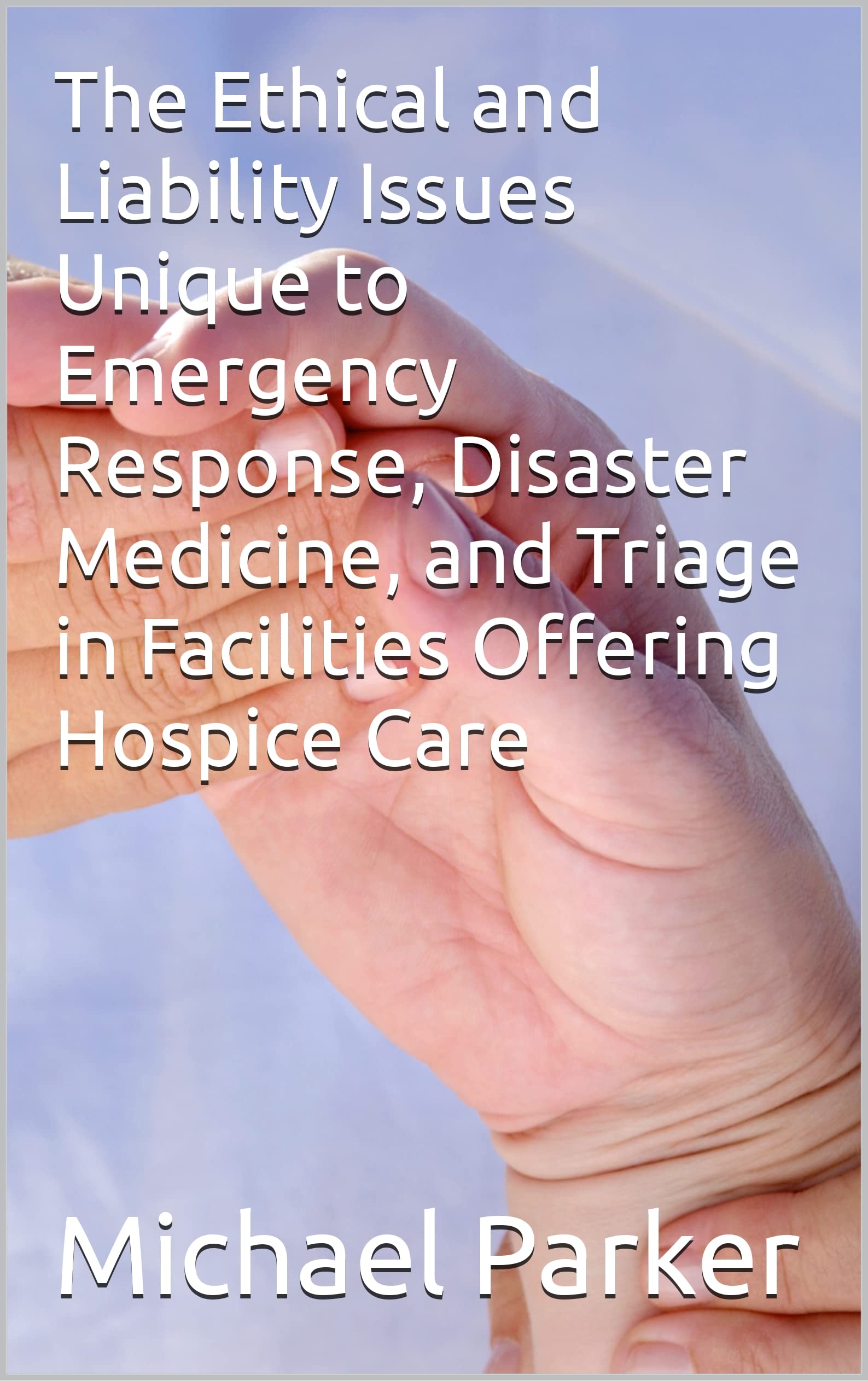 The Ethical and Liability Issues Unique to Emergency Response, Disaster ...