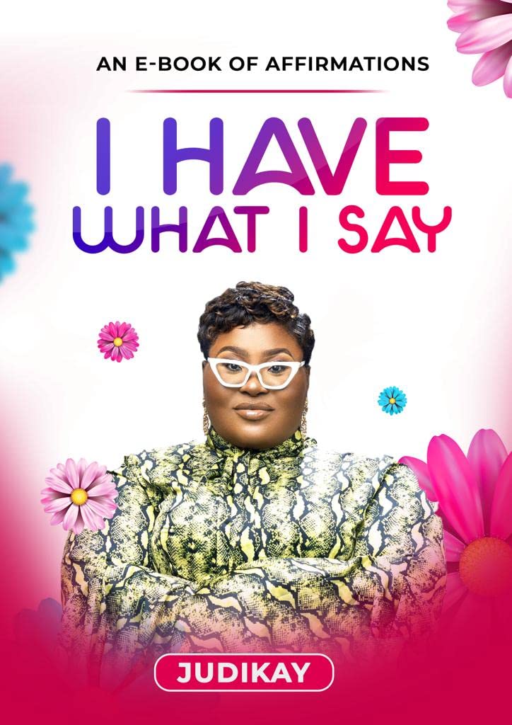 I Have What I Say: An E-Book of Affirmations with JudiKay by Judi Kay ...