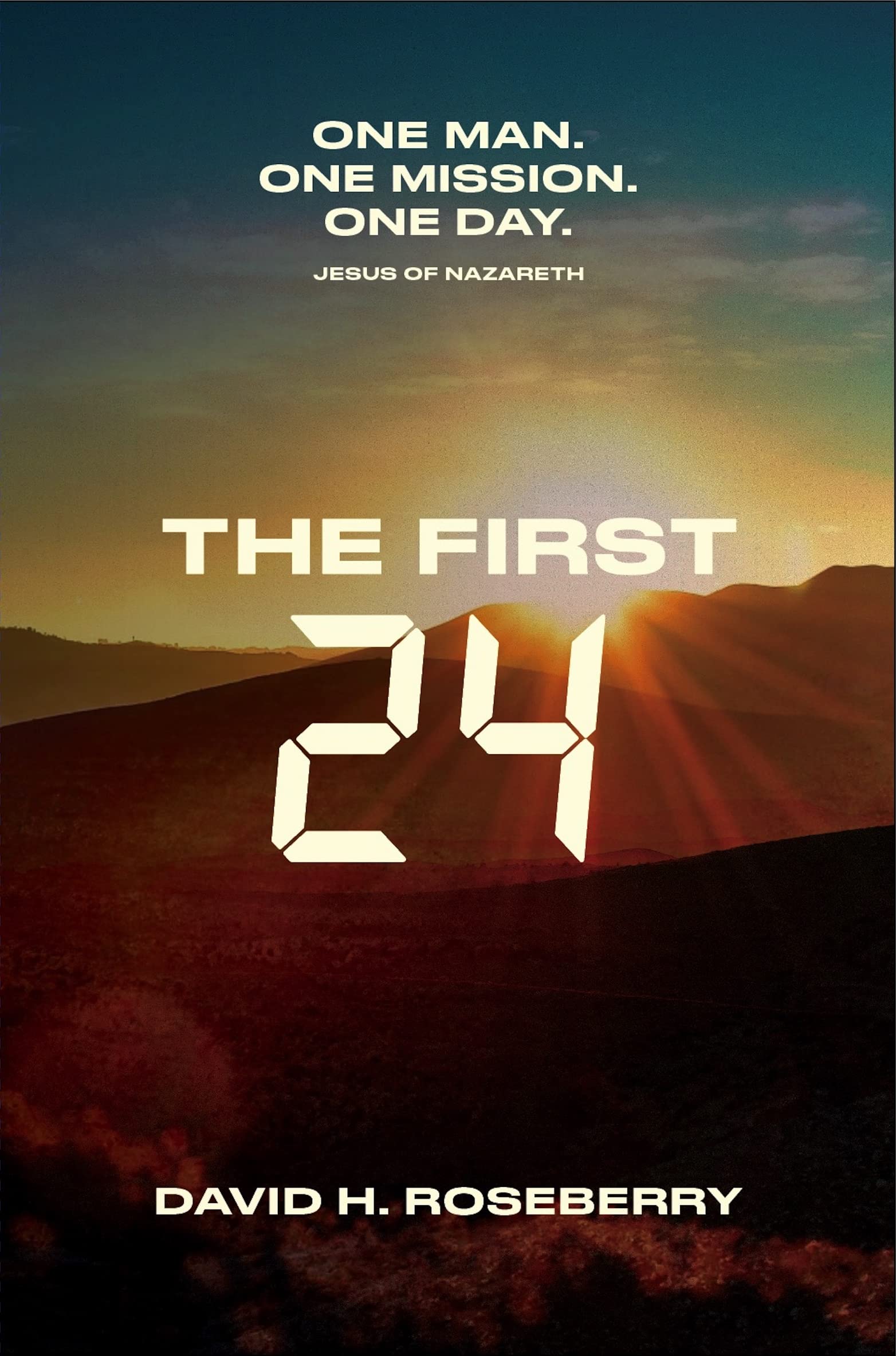 The First 24: One Man. One Mission. One Day. by David Roseberry | Goodreads