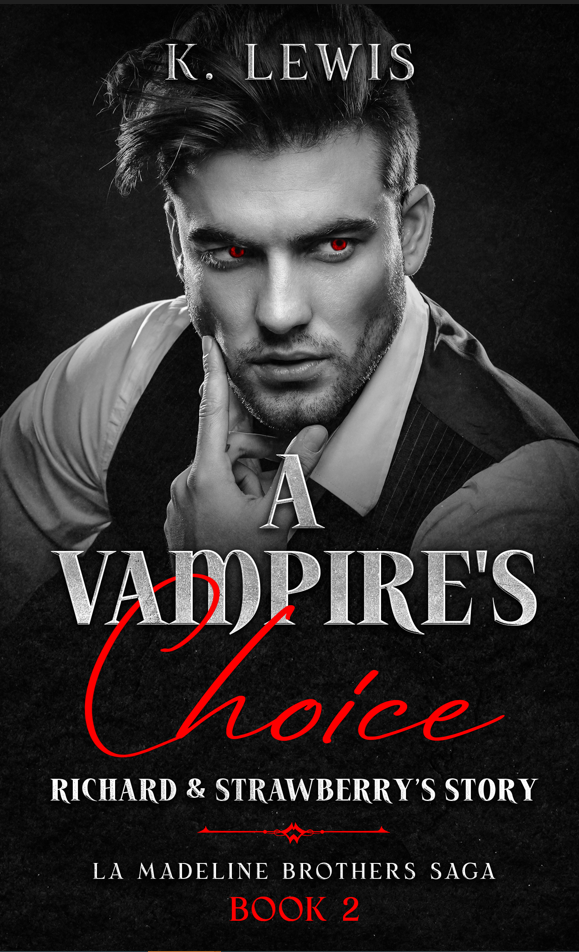 A Vampire's Choice: Richard & Strawberry's Story by K. Lewis | Goodreads