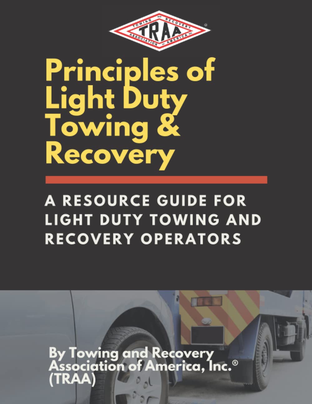 Principles of Light Duty Towing & Recovery: A Resource Guide for Light ...
