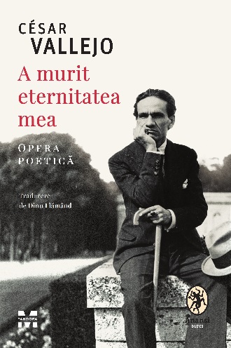 A murit eternitatea mea. Opera poetică by César Vallejo | Goodreads
