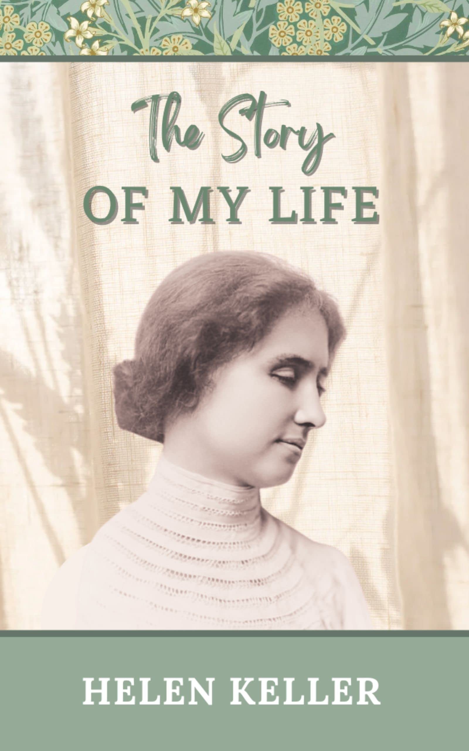 The Story of My Life: The 1903 Inspirational Autobiography by Helen ...