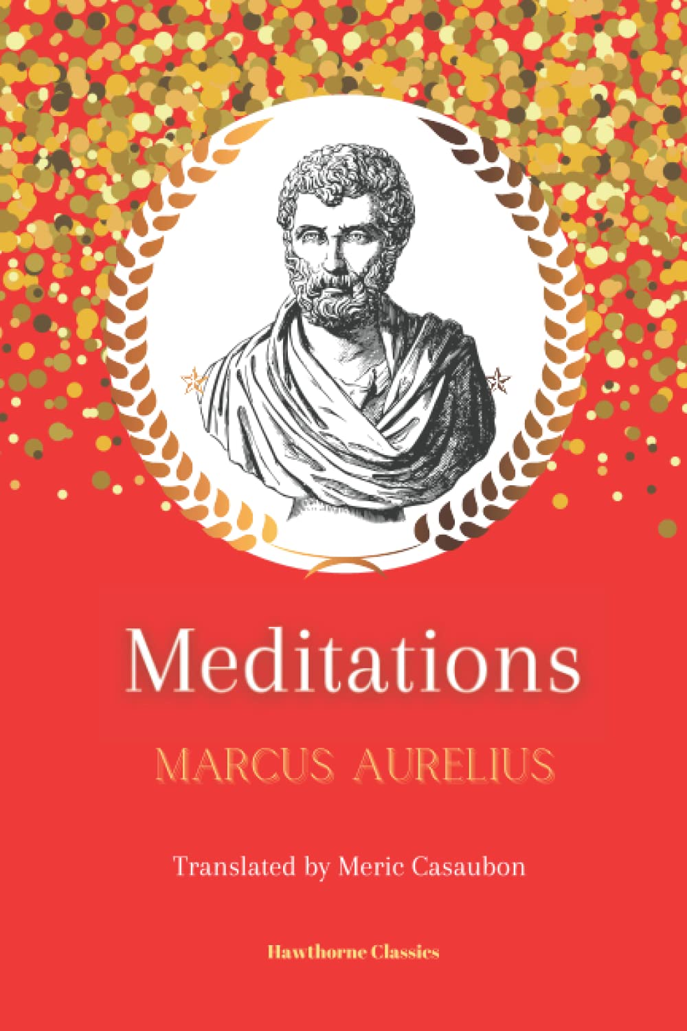 Meditations: The Original Classic Edition by Marcus Aurelius ...