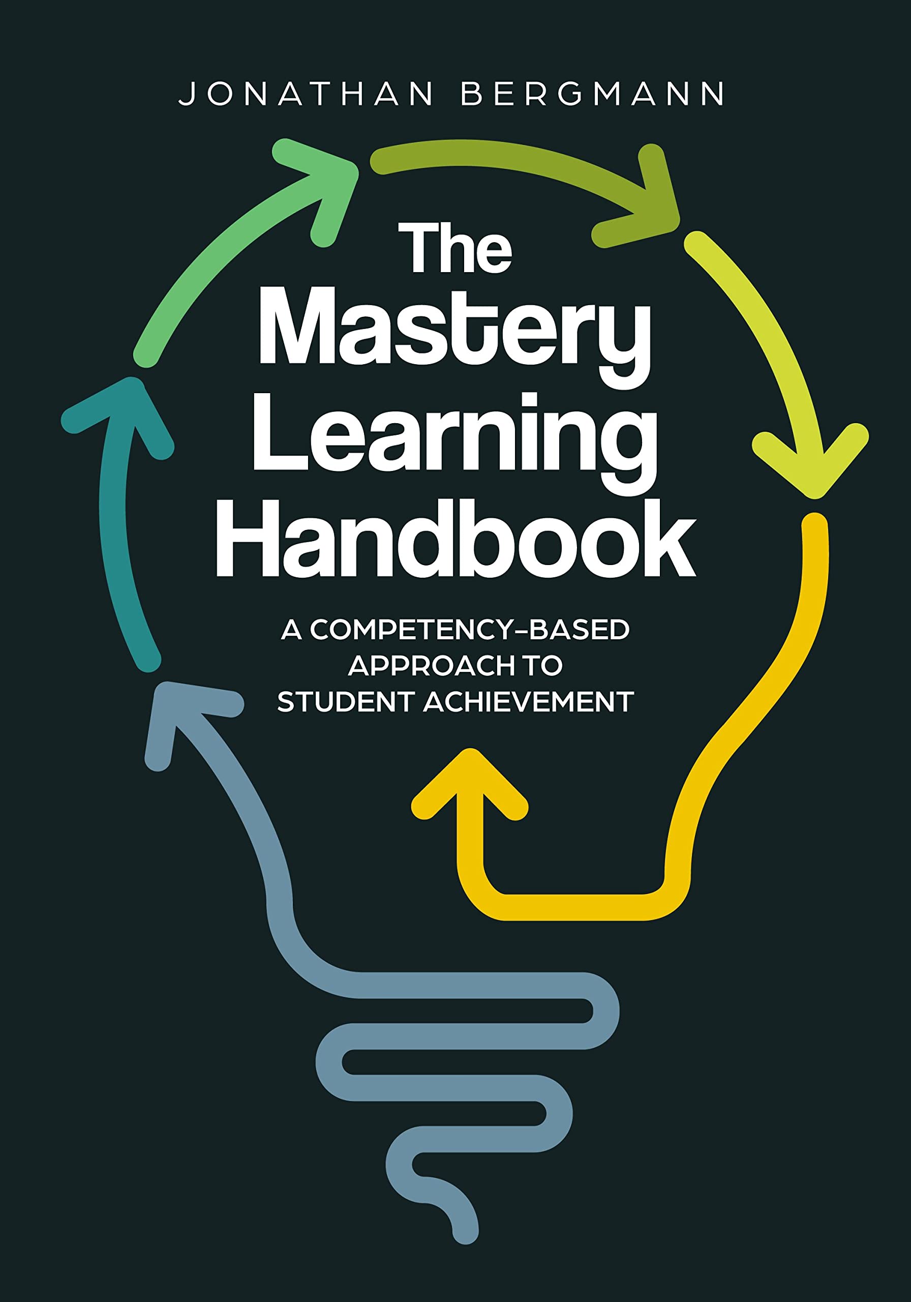 The Mastery Learning Handbook: A Competency-Based Approach to Student ...