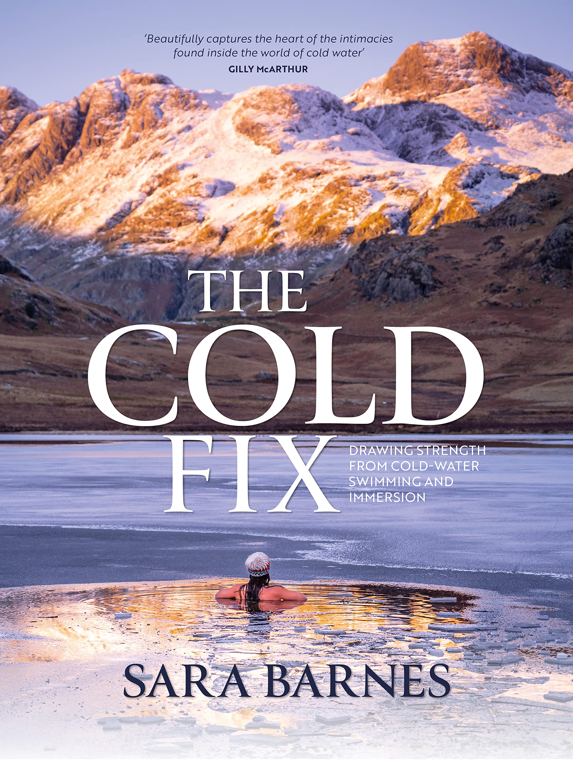 The Cold Fix: Drawing strength from cold water swimming and immersion by Sara Barnes | Goodreads
