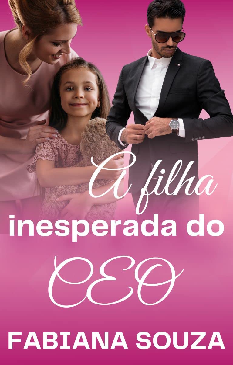 A filha inesperada do CEO (Portuguese Edition) by Fabiana Souza | Goodreads
