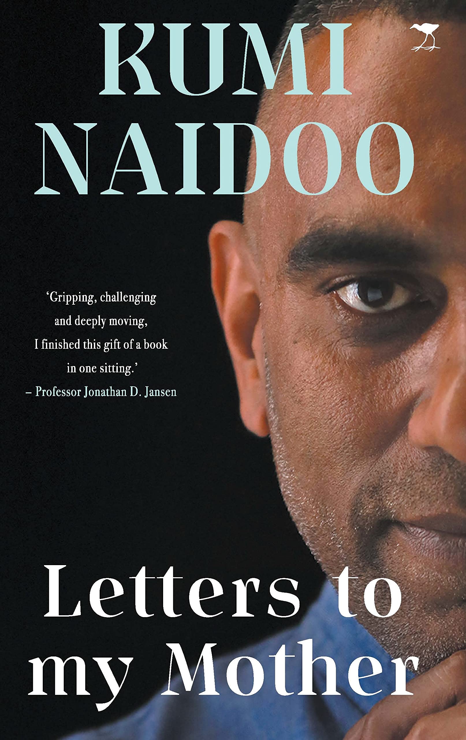 Letters to My Mother: The Making of a Troublemaker by Kumi Naidoo ...