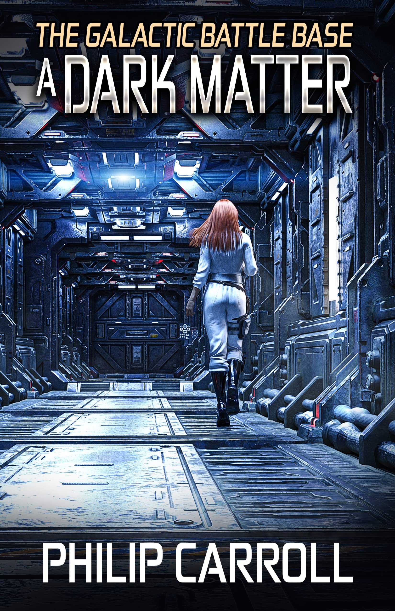 The Galactic Battle Base: A Dark Matter by Philip Carroll | Goodreads