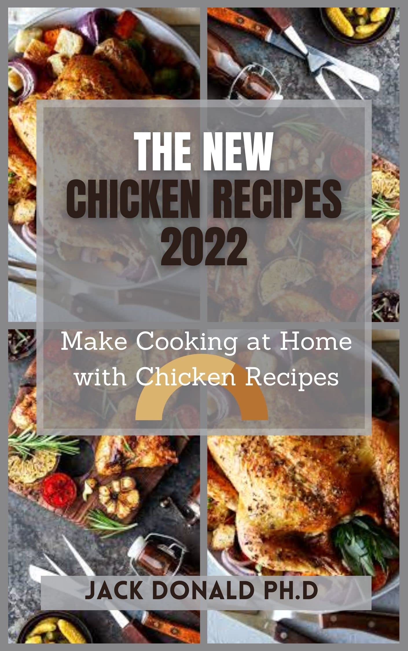 THE NEW CHICKEN RECIPES 2022: Make Cooking at Home with Chicken Recipes ...