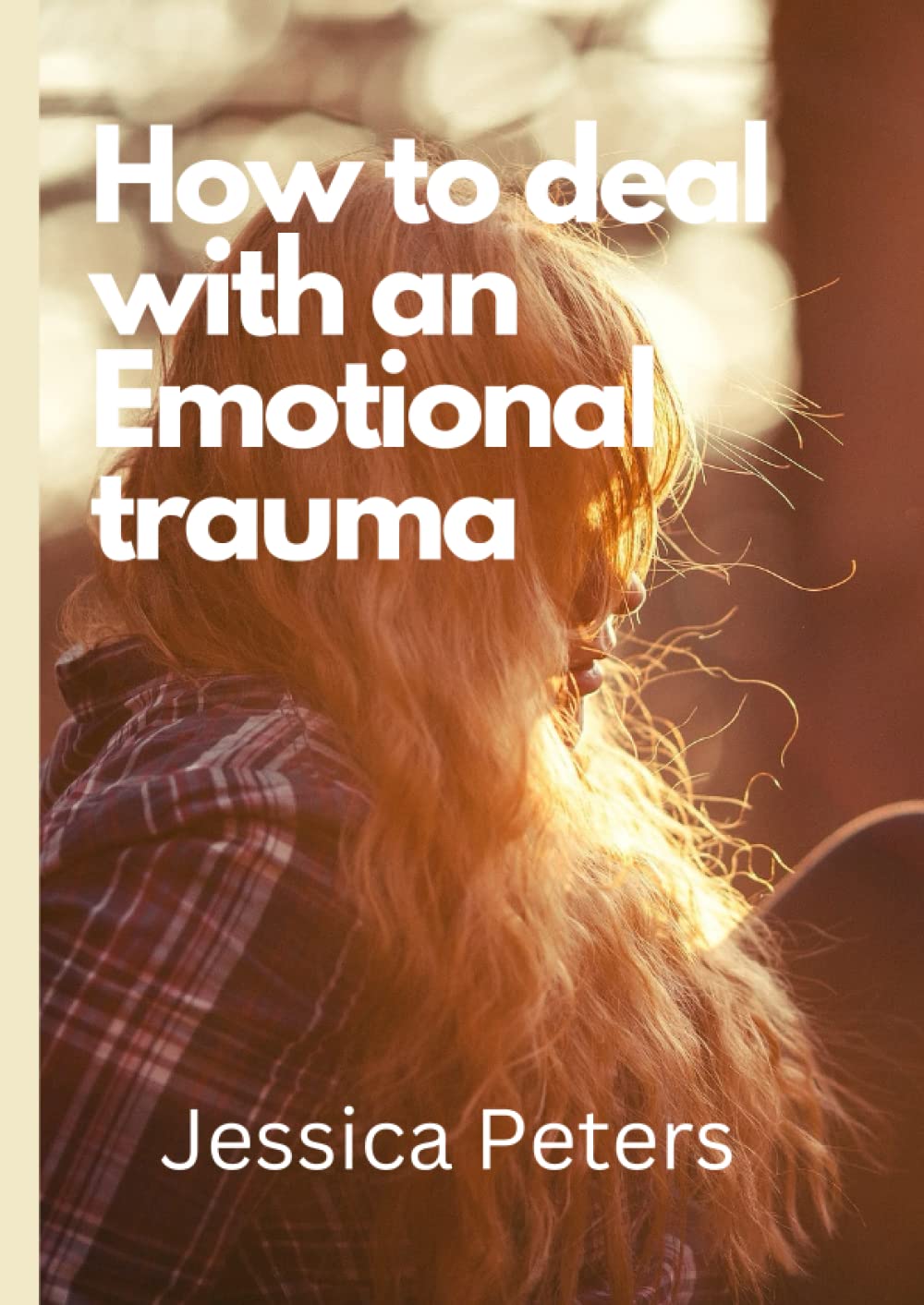 How to deal with an Emotional trauma: This book helps with processes on ...
