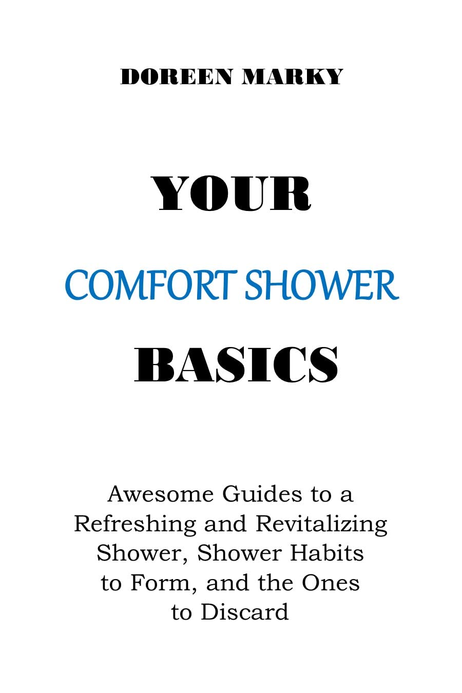 YOUR COMFORT SHOWER BASICS: Awesome Guides to a Refreshing and ...