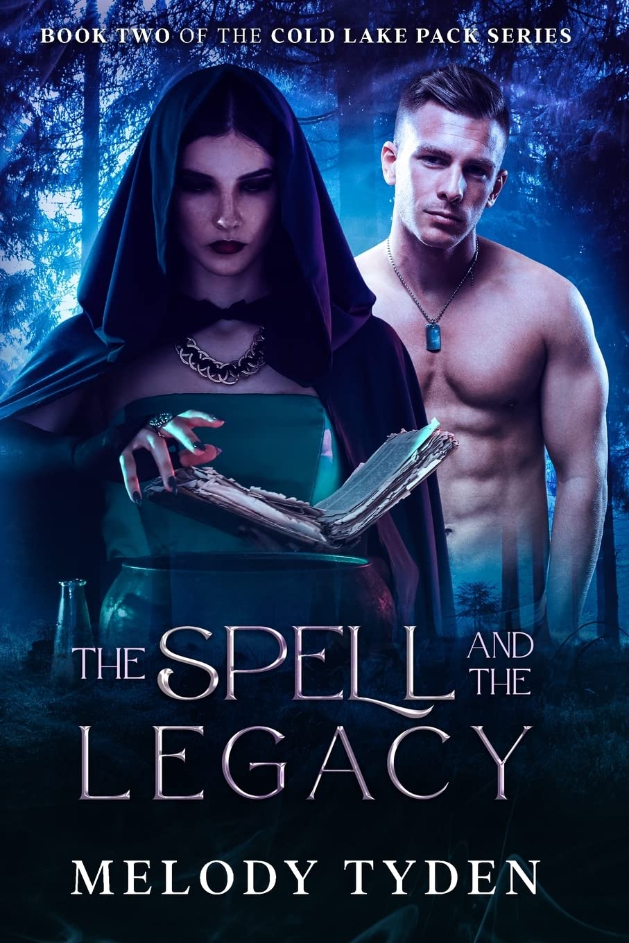 The Spell and the Legacy (Cold Lake Pack) by Melody Tyden | Goodreads