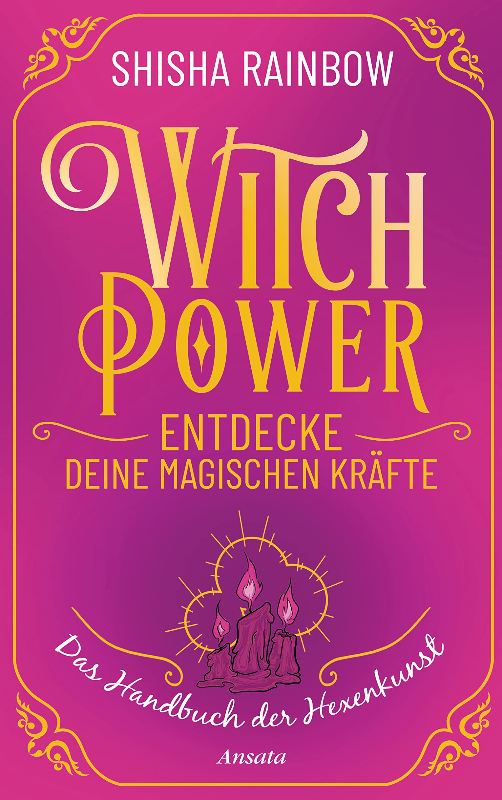 WitchPower – Entdecke deine magischen Kräfte: Das Handbuch der ...