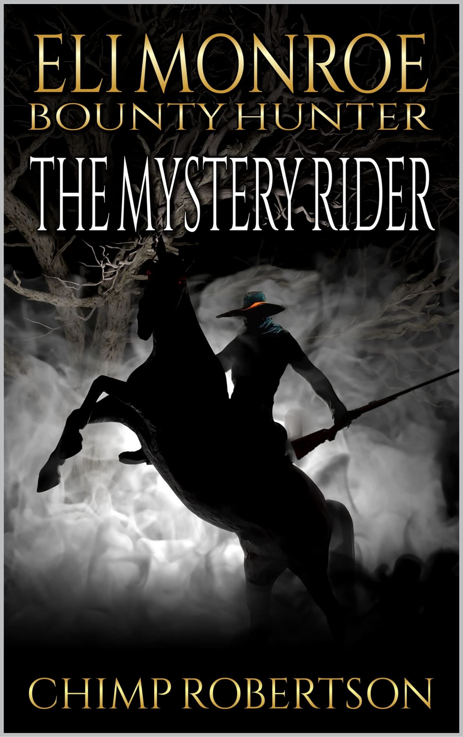 Eli Monroe: Bounty Hunter: The Mystery Rider: A Western Adventure by ...
