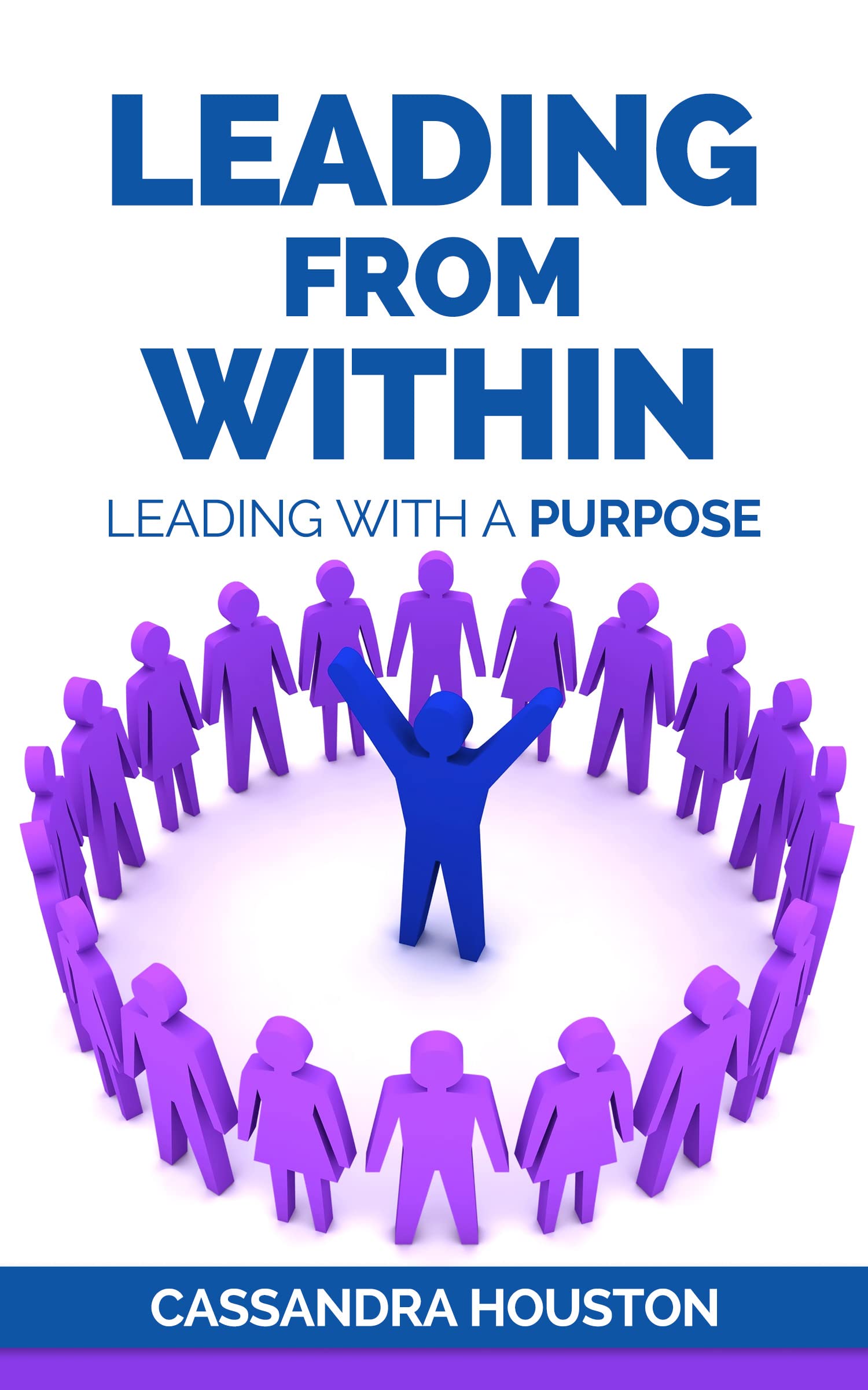 Leading From Within: Leading With A Purpose by Cassandra Houston ...
