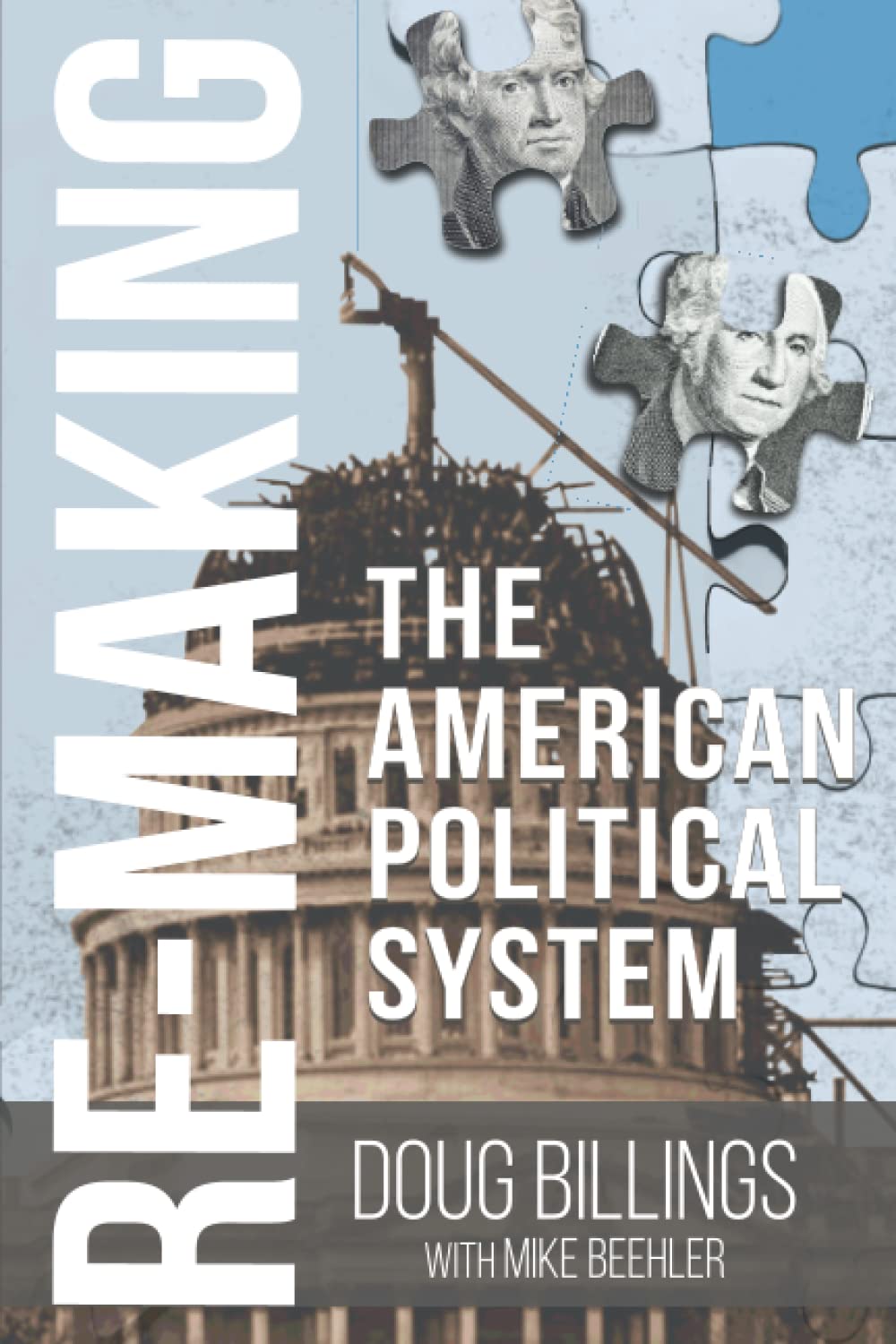 Re-Making the American Political System by Doug Billings | Goodreads