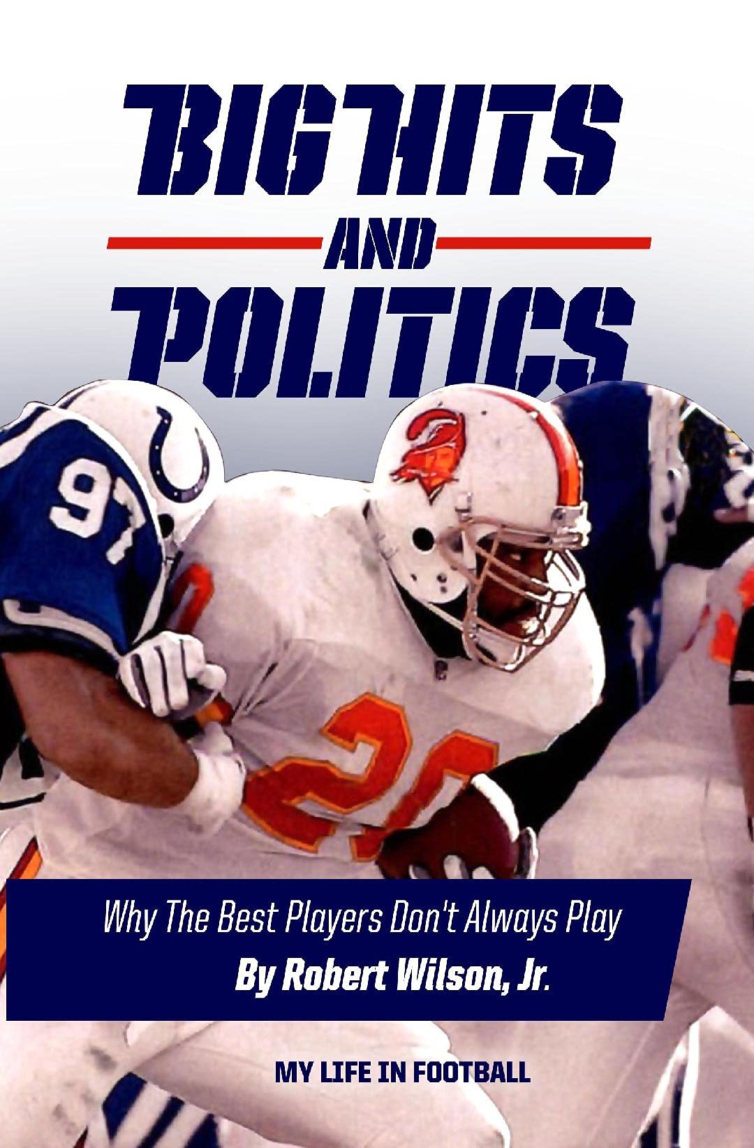 Big hits and politics : Why the best players never play by Robert Wilson Jr. | Goodreads