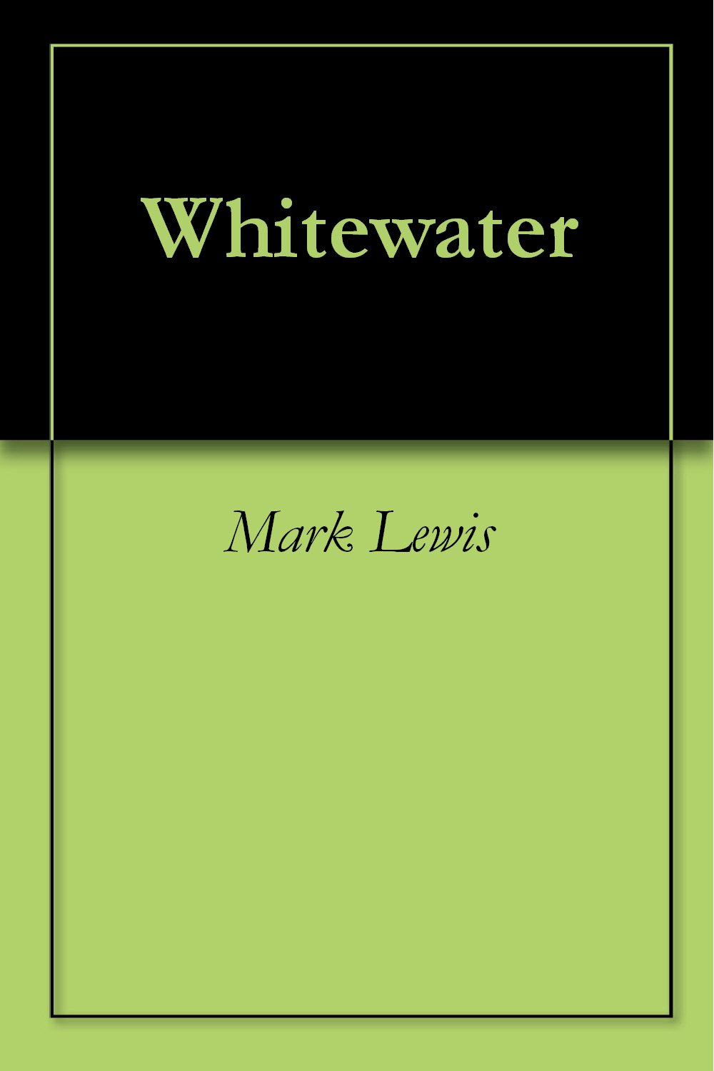 Whitewater by Mark Lewis | Goodreads