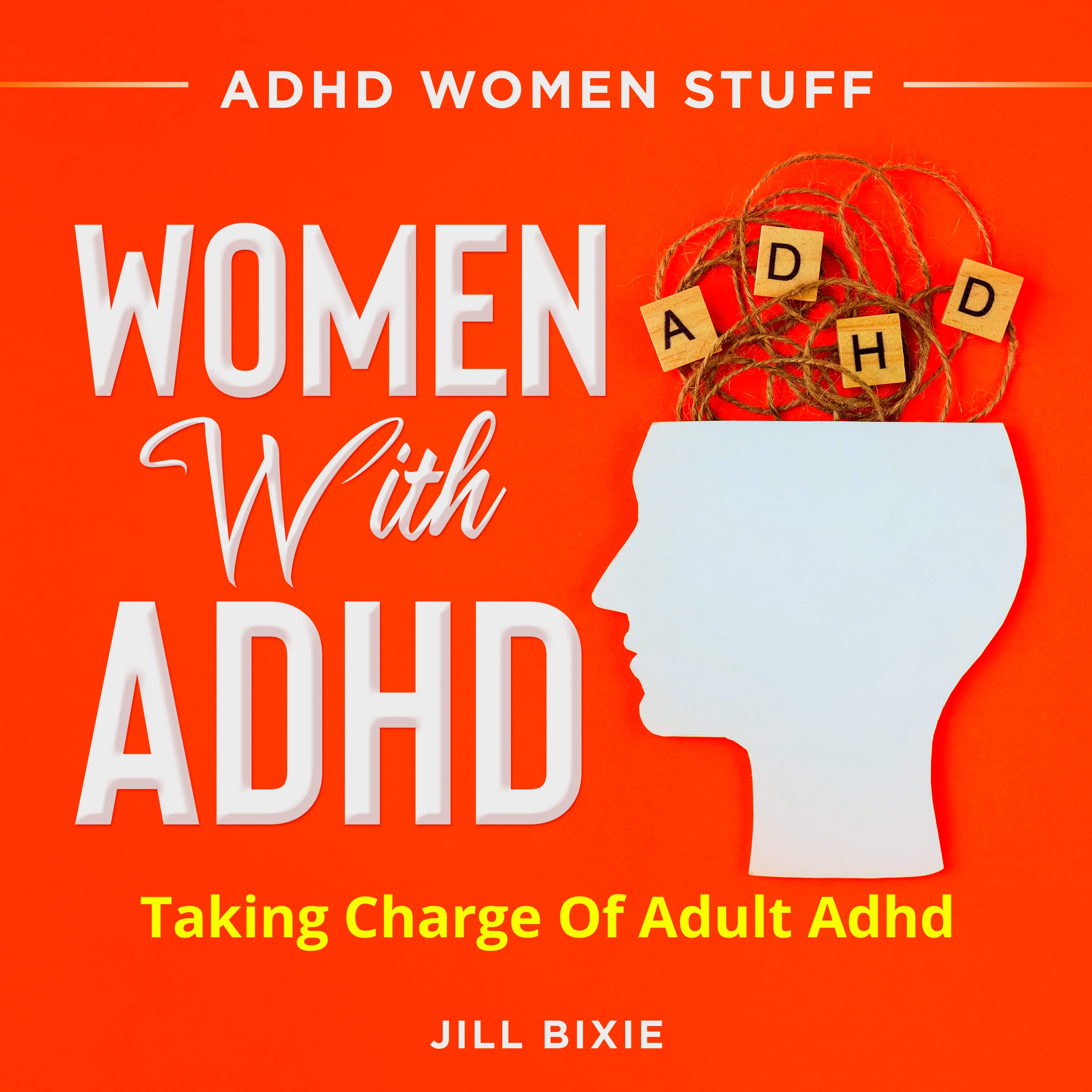 ADHD Women Stuff - Women With ADHD!: Taking Charge of Adult ADHD ...