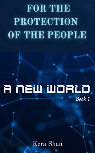 For The Protection Of The People: A New World by Kera Shan | Goodreads
