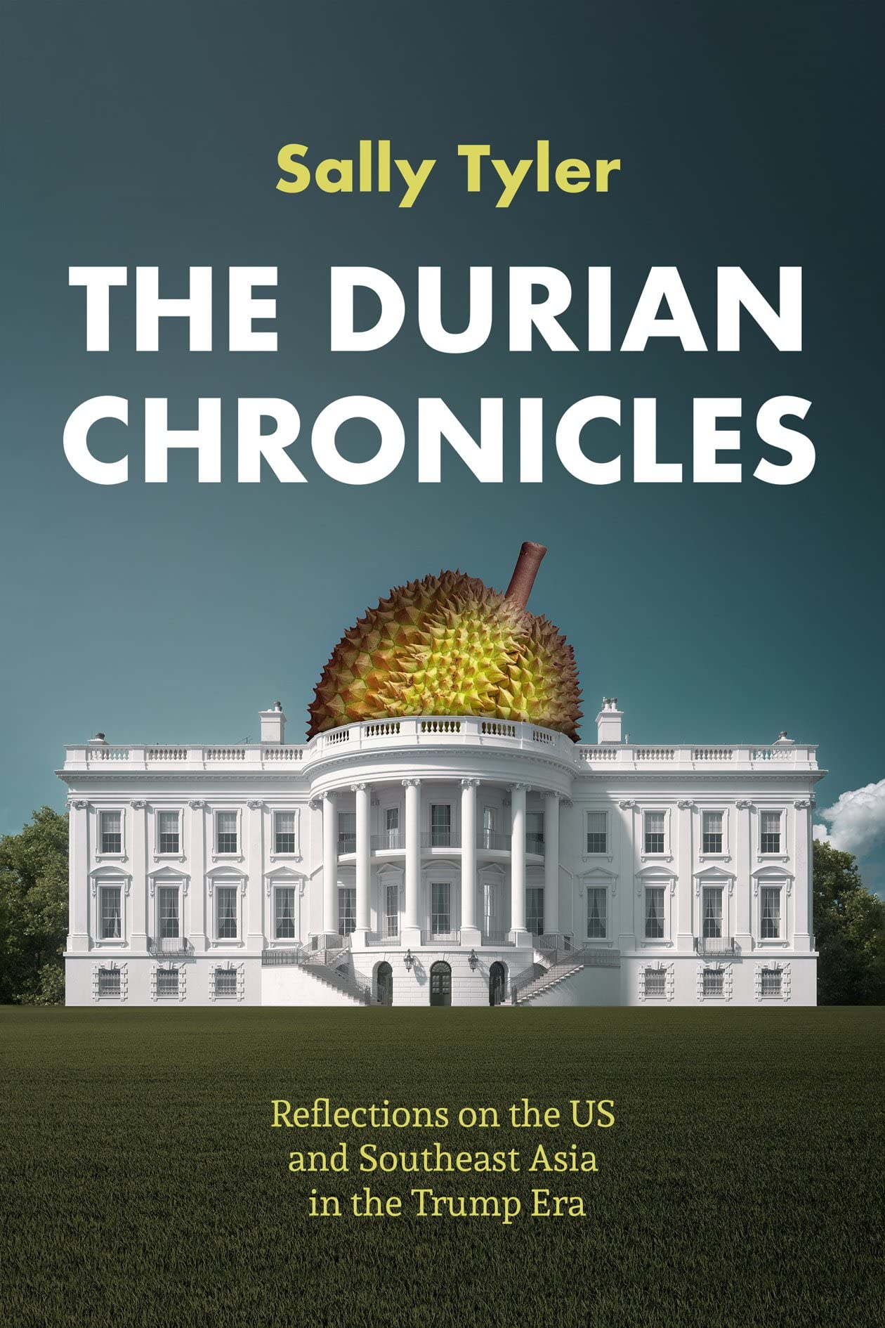 The Durian Chronicles: Reflections on the US and Southeast Asia in the ...