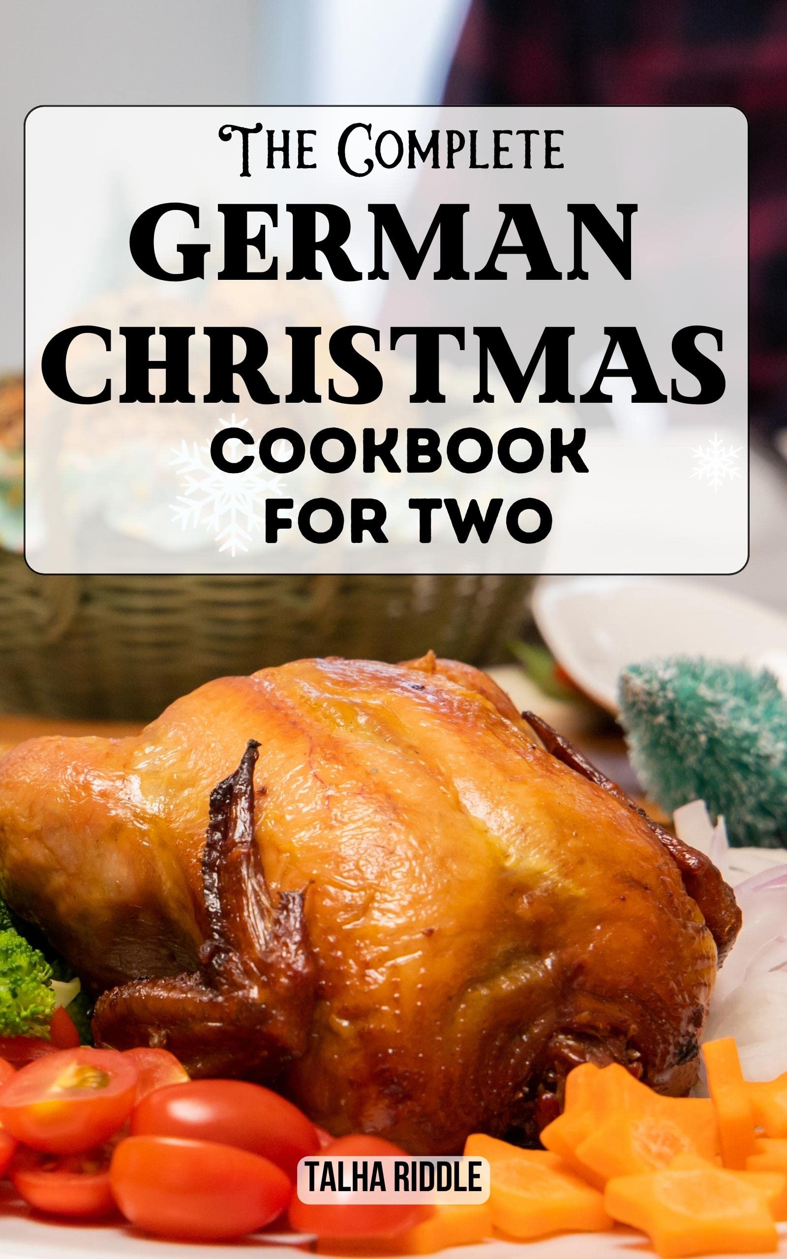 The Complete German 2023 Edition Cookbook for Two: The Complete German ...