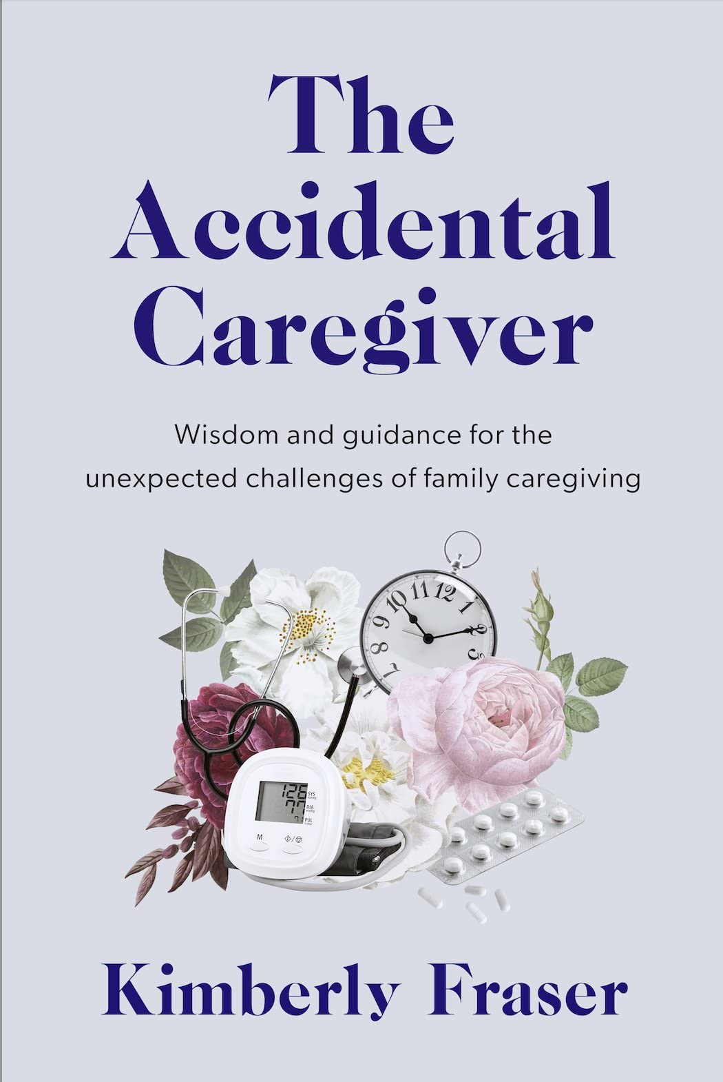 The Accidental Caregiver: Wisdom and Guidance for the Unexpected ...