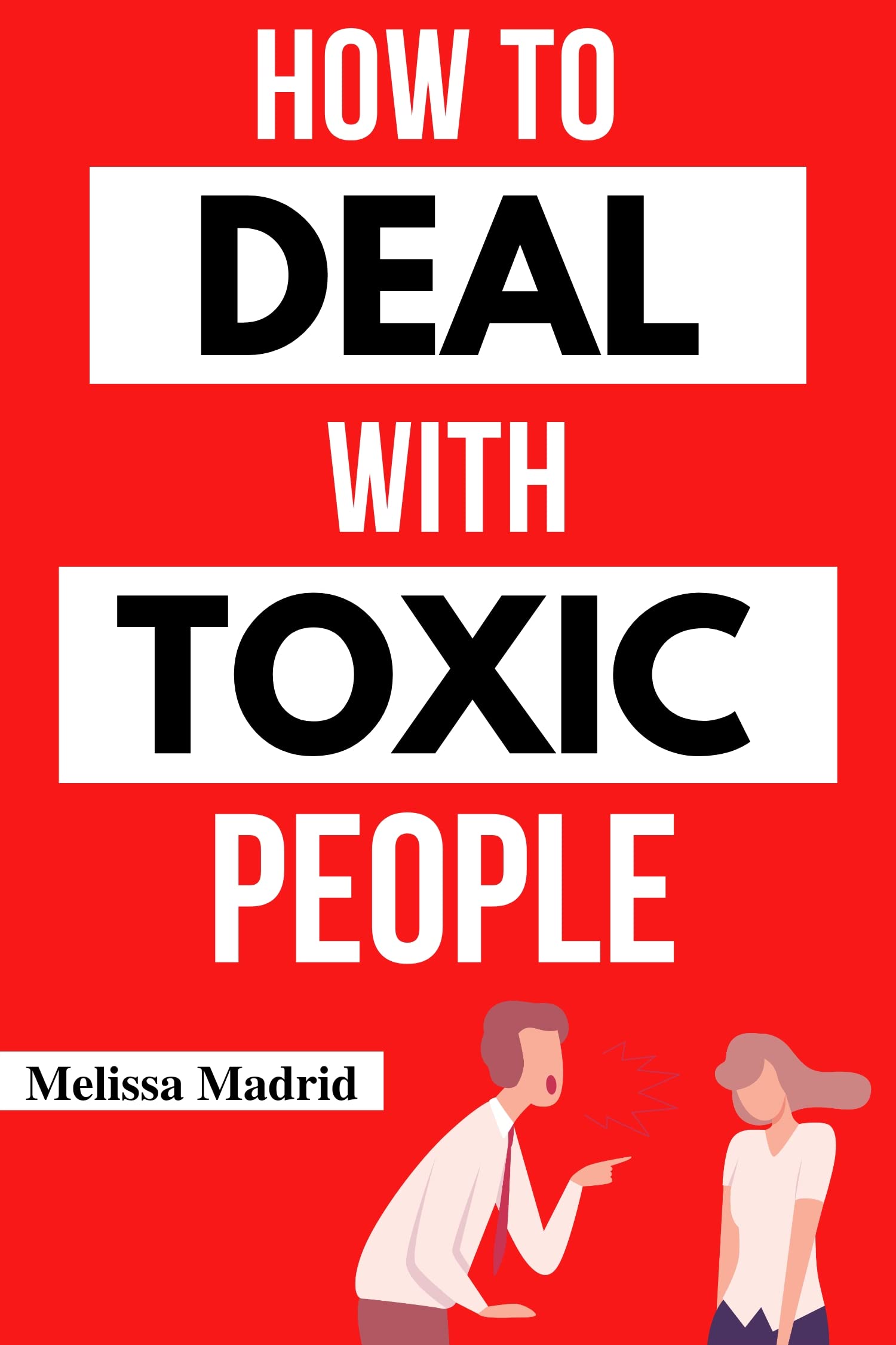 How to deal with toxic people: Understanding and unlocking strategies ...