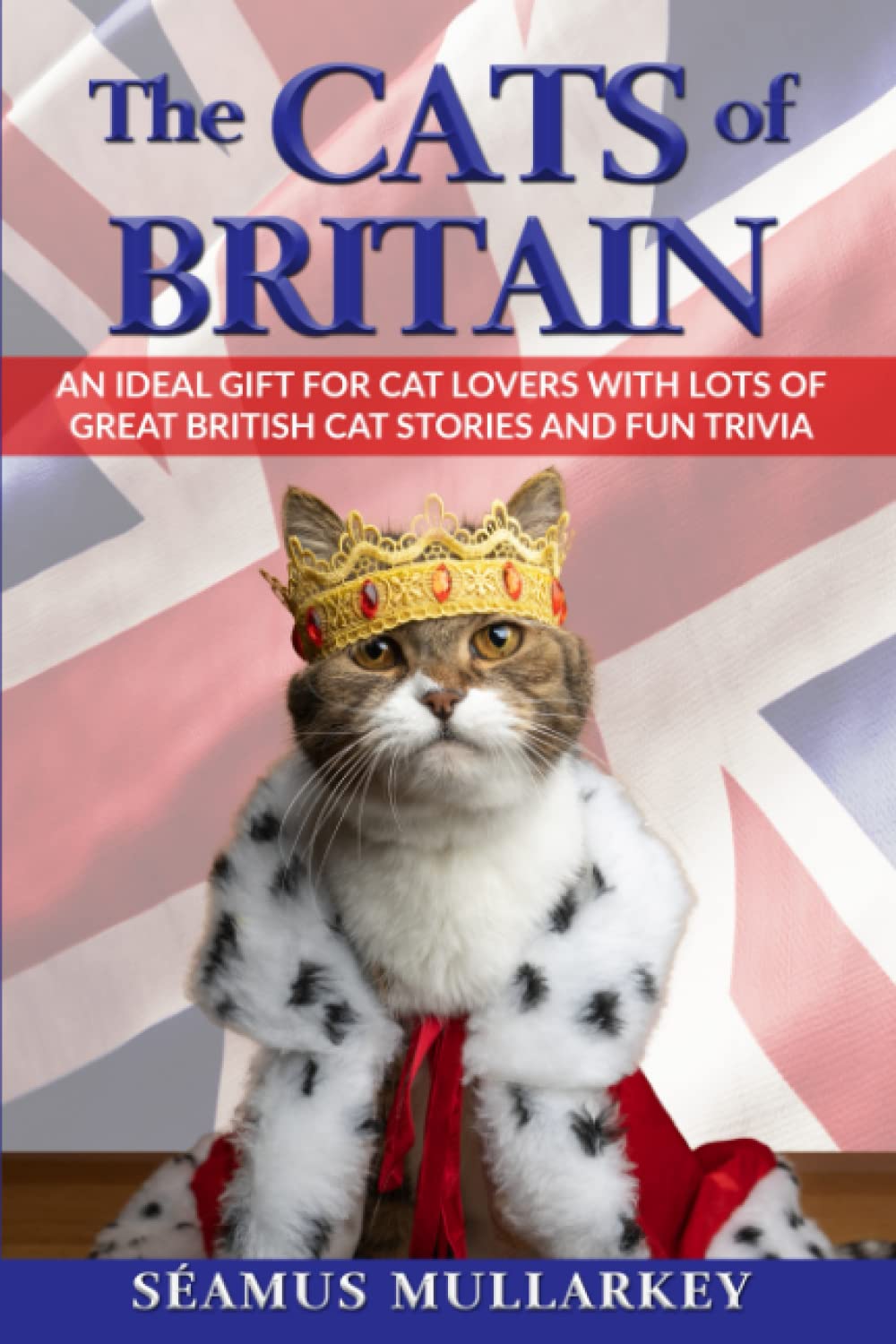 The Cats of Britain: An Ideal Gift for Cat Lovers With Lots of Great ...