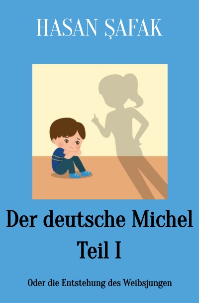 Der deutsche Michel Teil I: Oder die Entstehung des Weibsjungen by ...