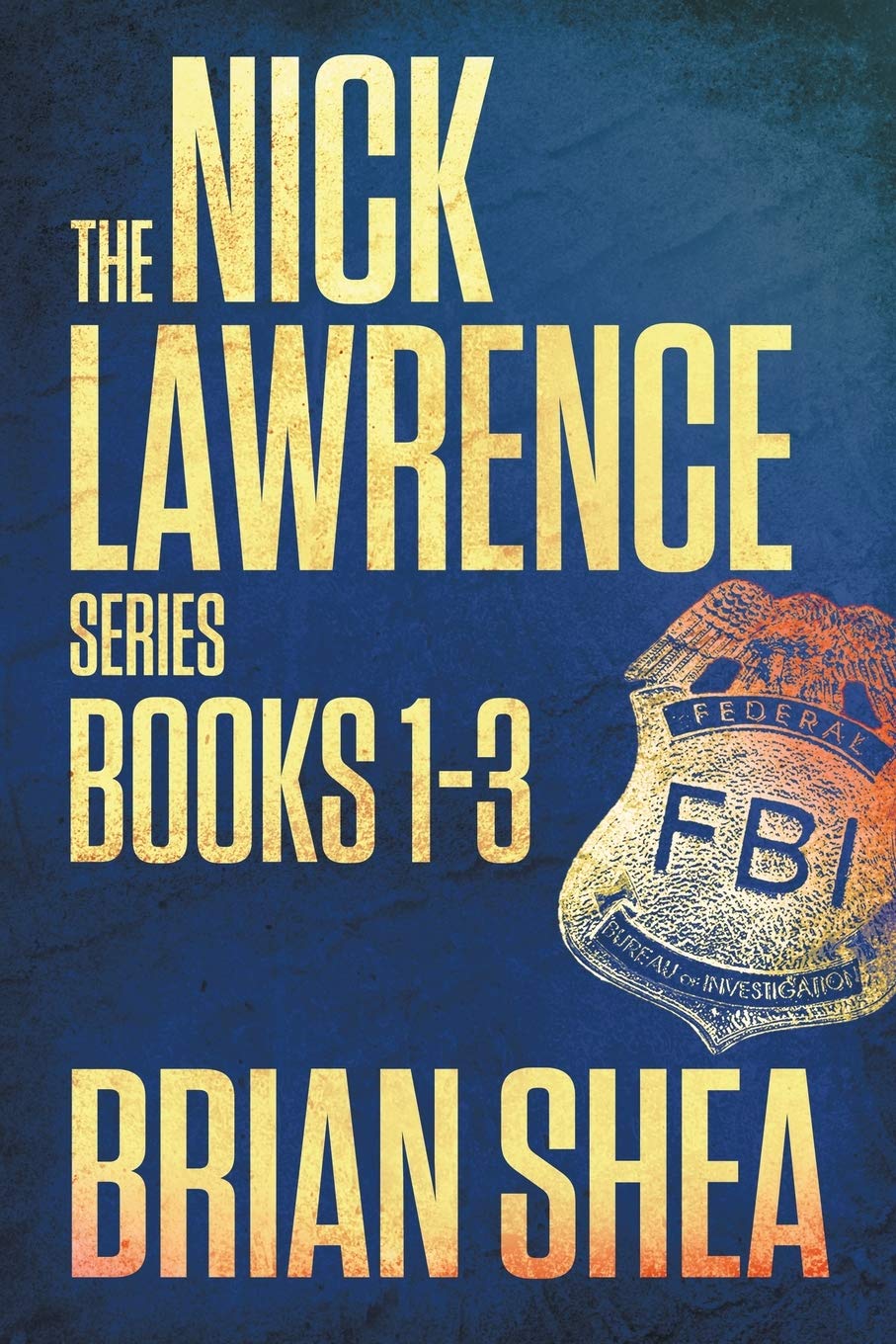 The Nick Lawrence Series: Books 1-3 by Brian Christopher Shea | Goodreads