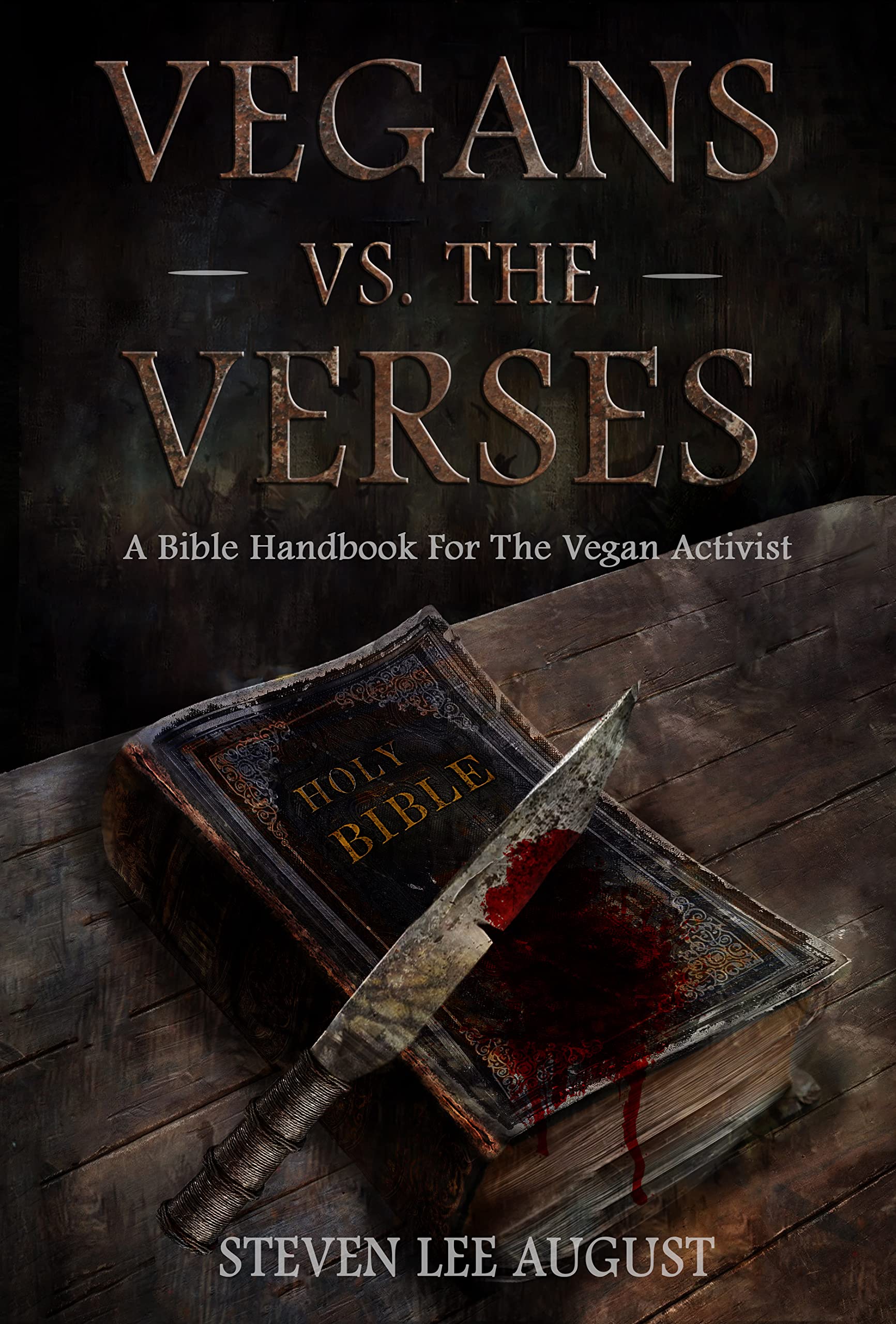 VEGANS VERSUS THE VERSES: A Bible Handbook For the Vegan Activist by ...