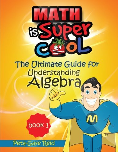 The Ultimate Guide for Understanding Algebra by Peta-Gaye Reid | Goodreads