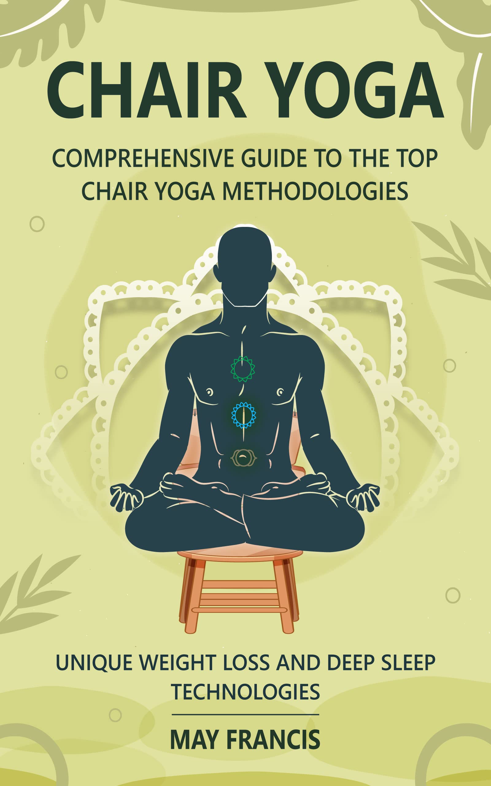 Chair Yoga: Comprehensive Guide to the Top Chair Yoga Methodologies ...