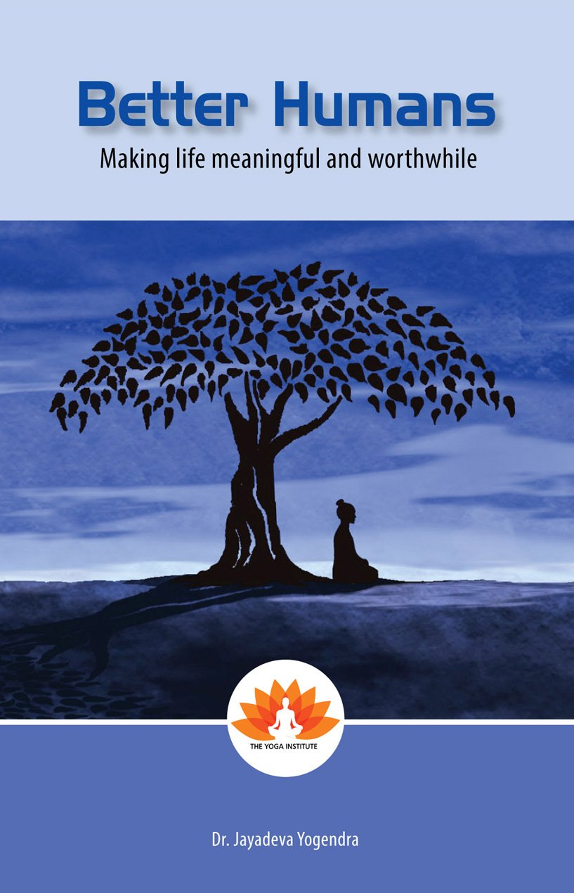 Better Humans: Making life meaningful and worthwhile by Jayadeva ...