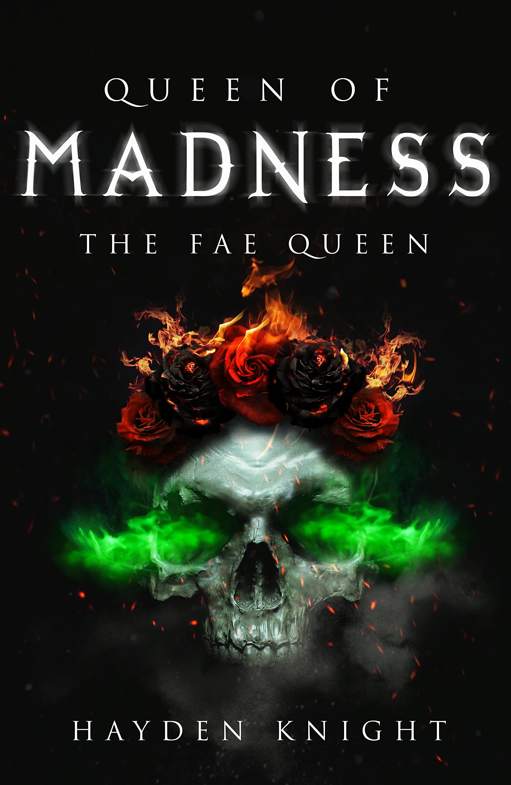 Queen of Madness: The Fae Queen by Hayden Knight | Goodreads